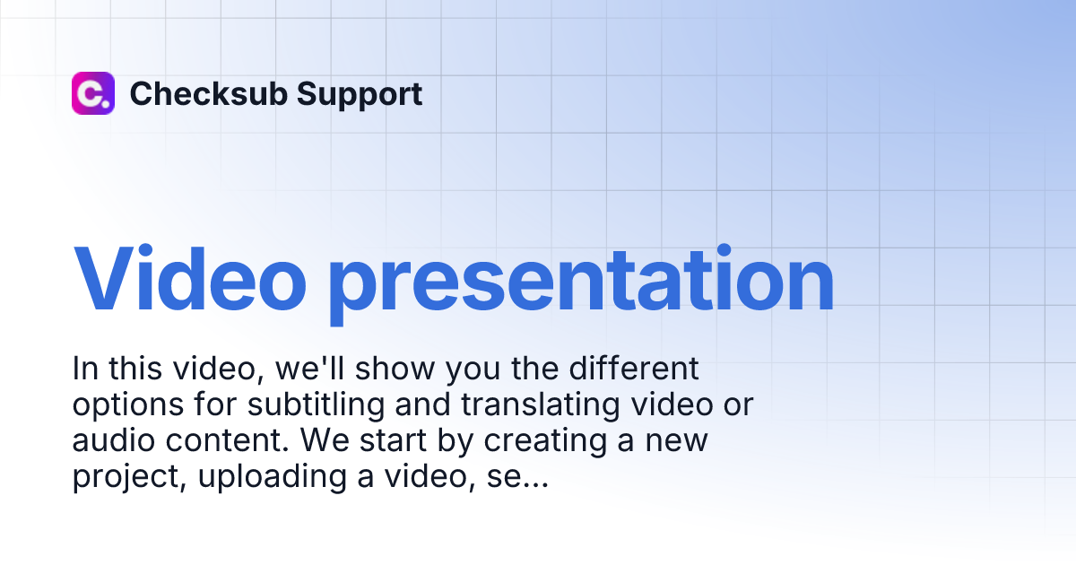 Video presentation | Checksub Support